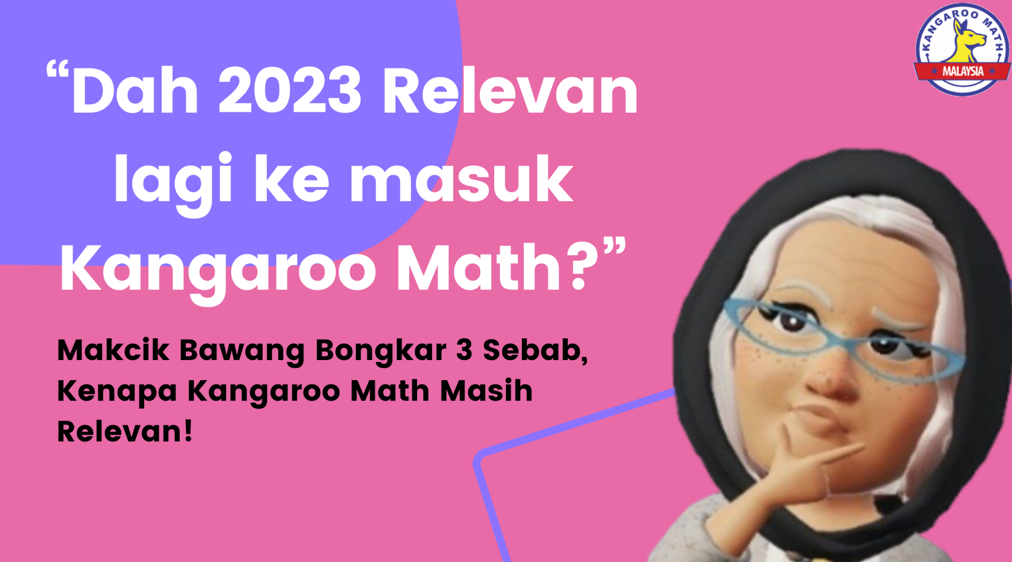 “Dah 2023, Relevan lagi ke masuk Kangaroo Math?” - Makcik Bawang ...